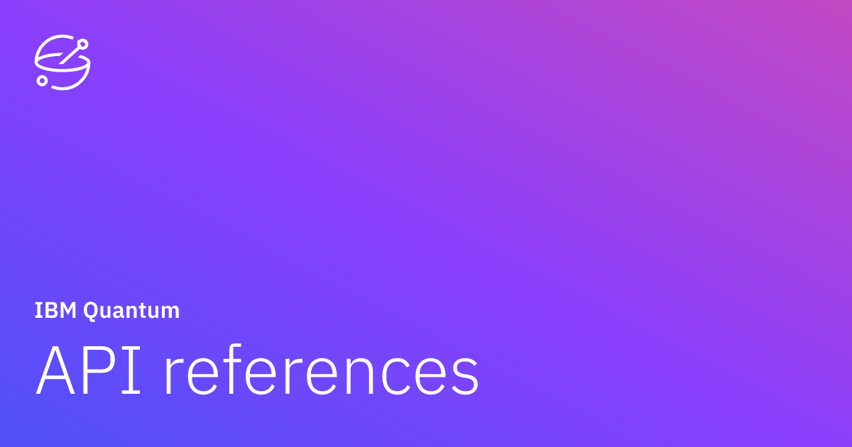 API references | IBM Quantum Documentation