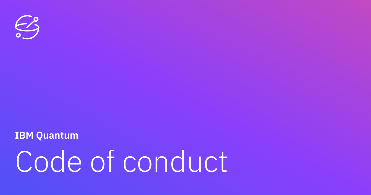 Code of conduct | IBM Quantum Documentation