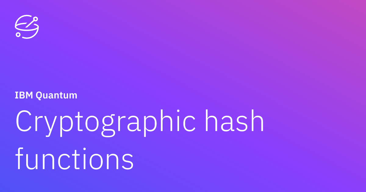 Cryptographic hash functions | IBM Quantum Learning