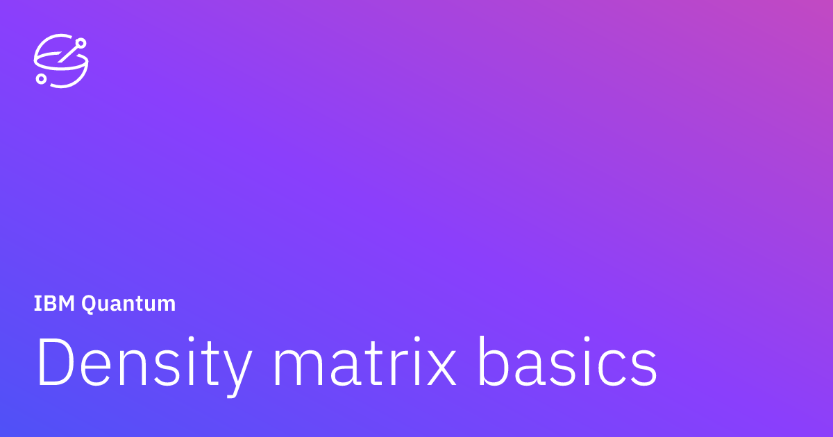 Density matrix basics | IBM Quantum Learning