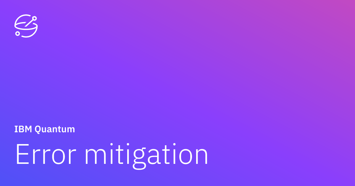 Error mitigation | IBM Quantum Learning