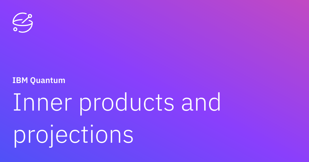 Inner products and projections | IBM Quantum Learning