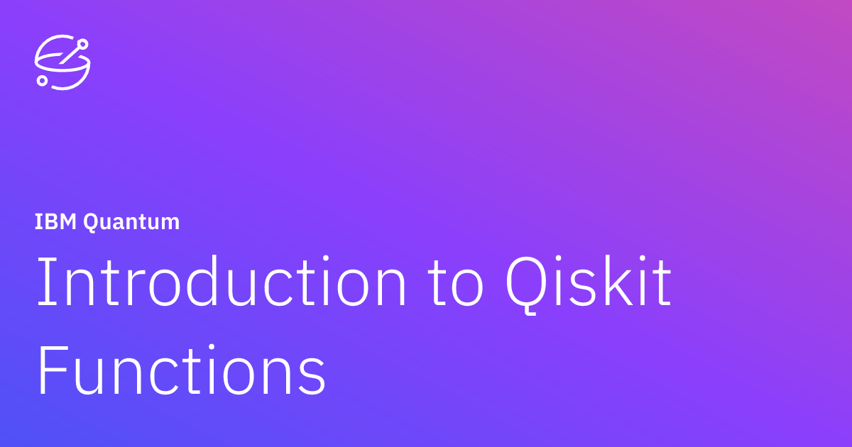 Introduction to Qiskit Functions | IBM Quantum Documentation