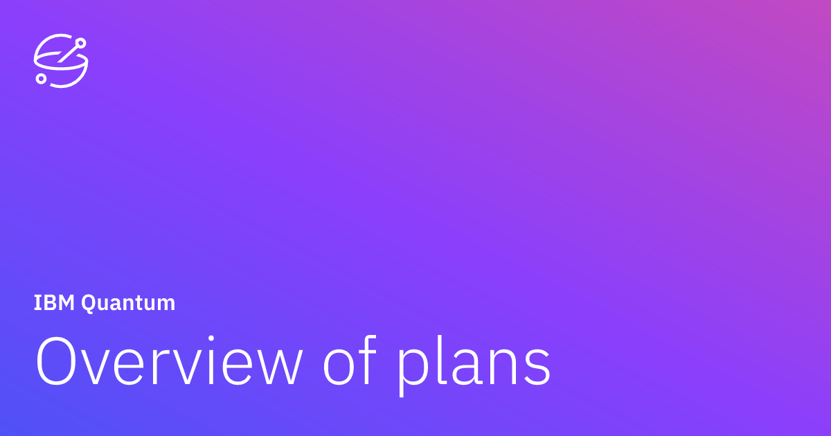 Overview of plans | IBM Quantum Documentation