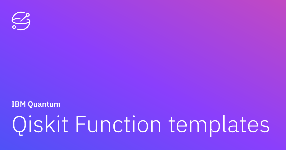 Qiskit Function templates | IBM Quantum Documentation