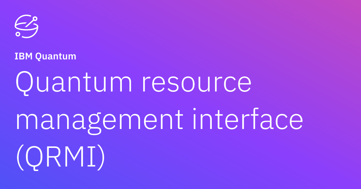 Quantum resource management interface (QRMI) | IBM Quantum Documentation