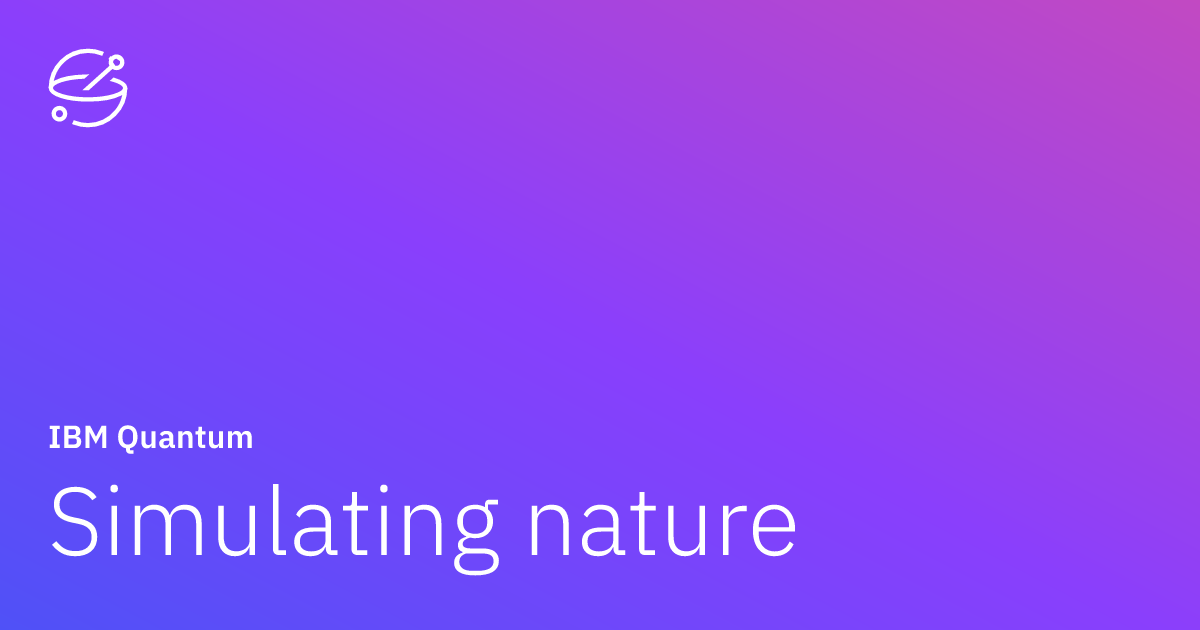 Simulating nature | IBM Quantum Learning