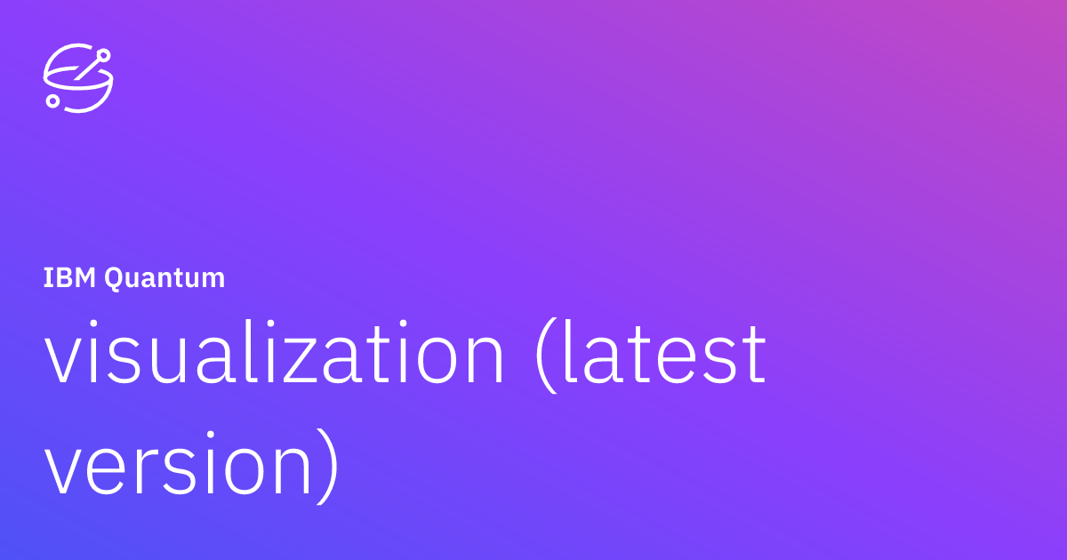 visualization (latest version) | IBM Quantum Documentation
